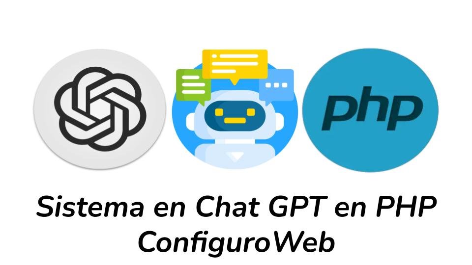 Sistema En Chat Gpt En Php Configuroweb Configuroweb