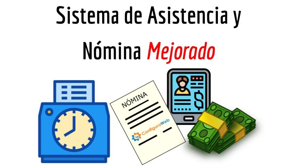 Sistema de Asistencia y Nómina Mejorado - ConfiguroWeb